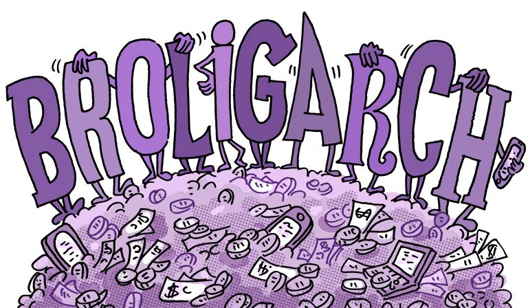 The rise of the broligarchy